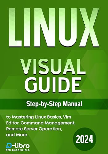 Linux Visual Guide: Step-By-Step Manual for Complete Beginners to ...