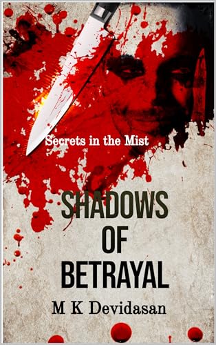 Shadows of Betrayal: Secrets in the Mist by M K Devidasan | Goodreads