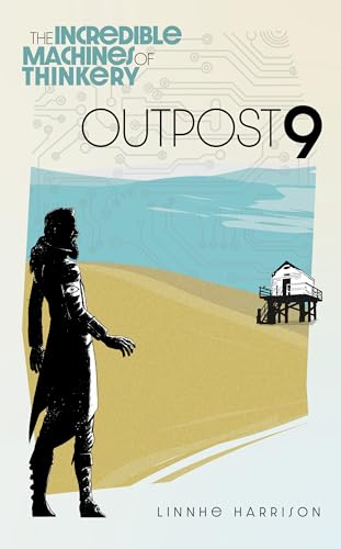 The Incredible Machines of Thinkery: Outpost 9: 'A darkly beautiful ...