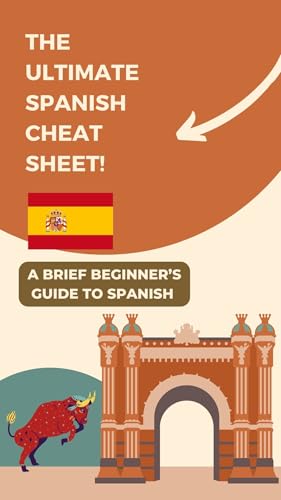The Ultimate Spanish Cheat Sheet!: A brief beginner's guide to Spanish ...