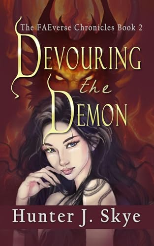 Devouring the Demon (The FAEverse Chronicles #2) by Hunter J. Skye ...
