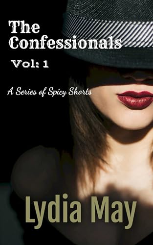 The Confessionals. Vol: 1: A Series of Spicy Shorts by Lydia May ...