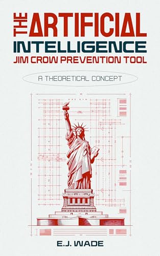 The Artificial Intelligence Jim Crow Prevention Tool : A Theoretical ...