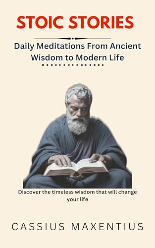 Stoic Stories : Daily Meditations from Ancient Wisdom to Modern Life by ...