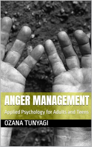 Anger Management: Applied Psychology for Adults and Teens by Ozana ...