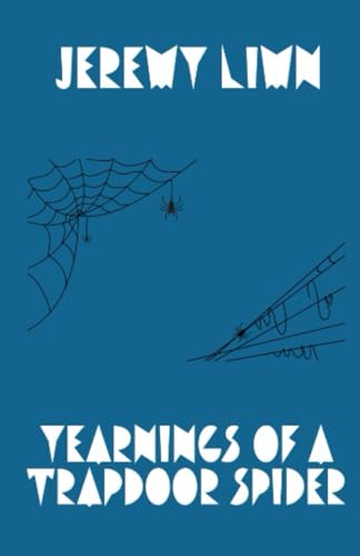 Yearnings of a Trapdoor Spider by Jeremy Limn | Goodreads