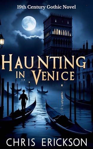 Haunting in Venice: Deception, Ambition, and Love in Venetian Gothic ...