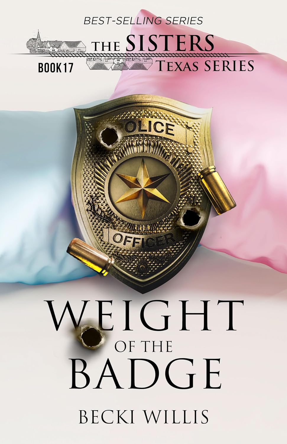 Weight of The Badge (The Sisters, Texas #17) by Becki Willis | Goodreads