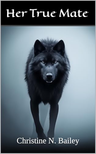 Her True Mate (Otherworldly Lovers) by Christine N. Bailey | Goodreads