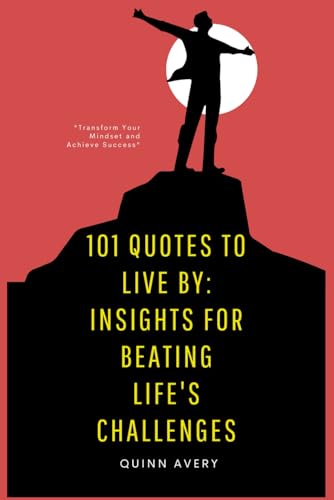 101 Quotes To Live By: Insights For Beating Life's Challenges ...