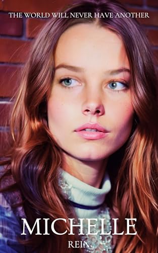 THE WORLD WILL NEVER HAVE ANOTHER MICHELLE: The incredible life of ...