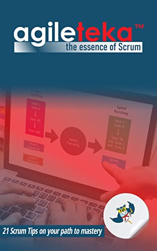 Agileteka – The essence of Scrum: 21 Scrum Tips on your path to mastery by Asterios Stamatis ...