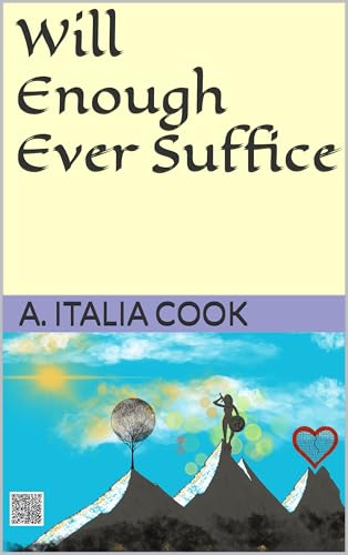 Will Enough Ever Suffice by A. Italia Cook | Goodreads
