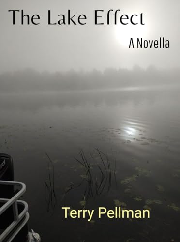 The Lake Effect: A Novella by Terry Pellman | Goodreads