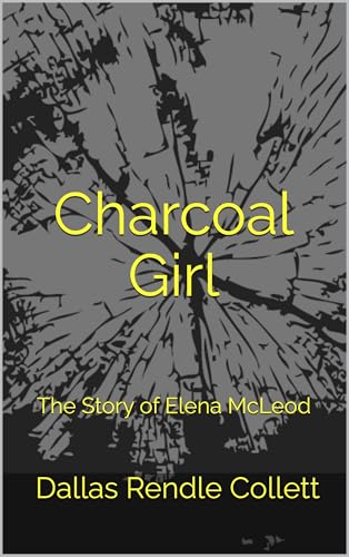 Charcoal Girl: The Story of Elena McLeod by Dallas Rendle Collett ...