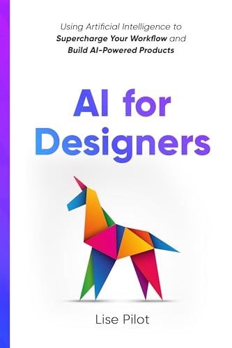 AI for UX Designers: Using Artificial Intelligence to Supercharge Your ...