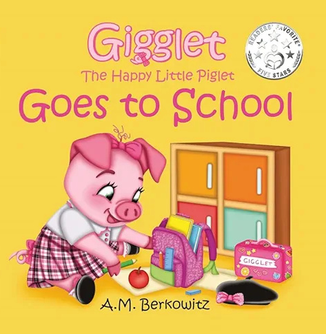 Gigglet the Happy Little Piglet Goes to School by A.M. Berkowitz ...