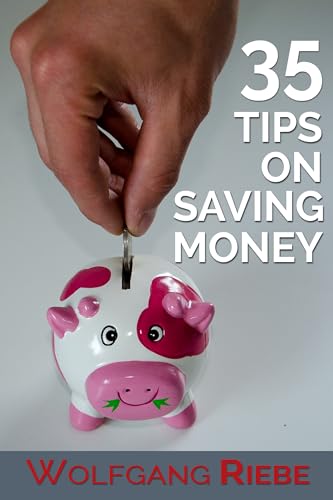 35 Tips On Saving Money by Wolfgang Riebe | Goodreads