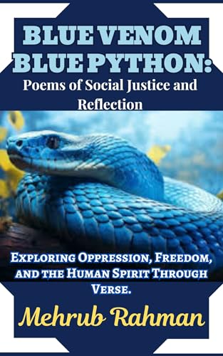 Blue Venom Blue Python: Poems of Social Justice and Reflection: Exploring Oppression, Freedom ...