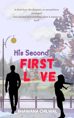 His Second First Love by Bhawana Chilwal | Goodreads