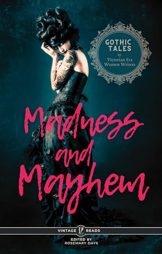 Madness and Mayhem: Gothic Tales by Victorian Women: by Charlotte ...