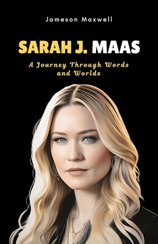 Sarah J. Maas: A Journey Through Words and Worlds ( Author Biography ...