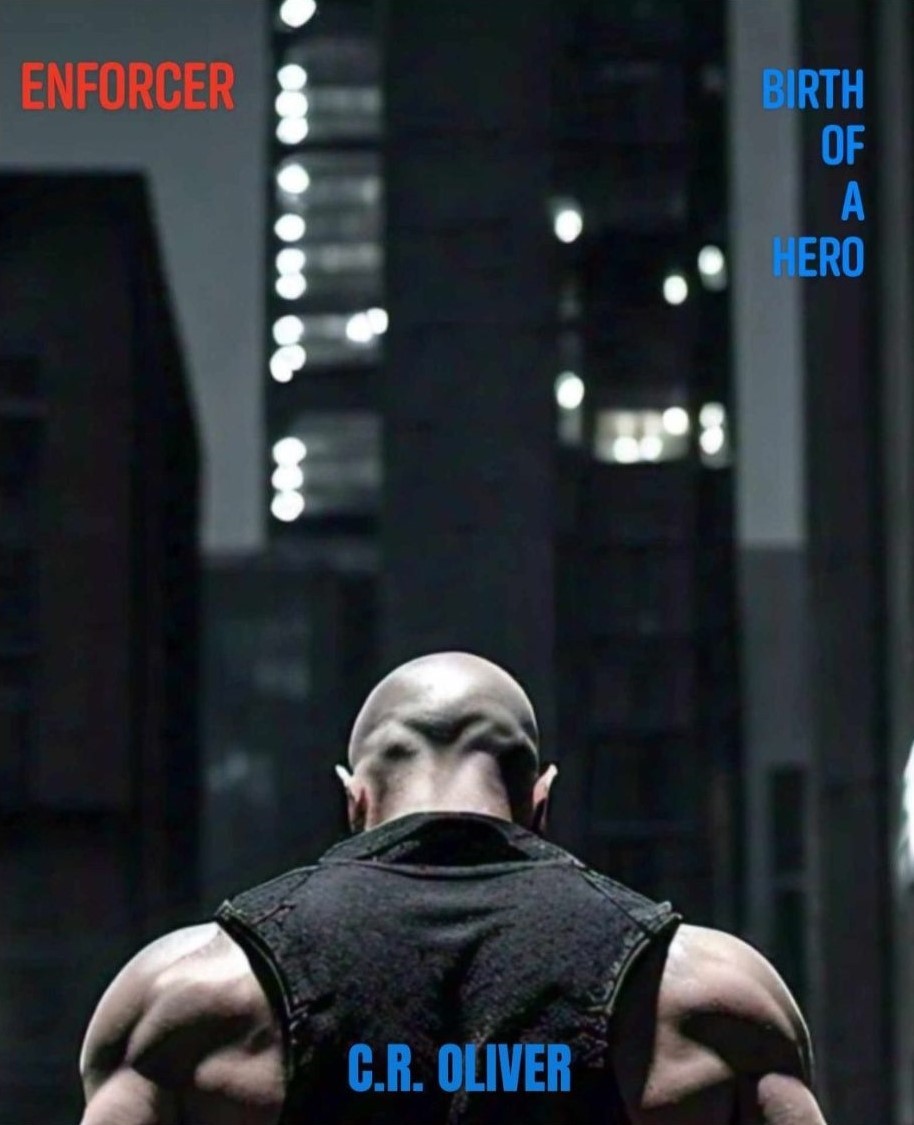 Enforcer: Birth of a Hero by C.R. Oliver | Goodreads
