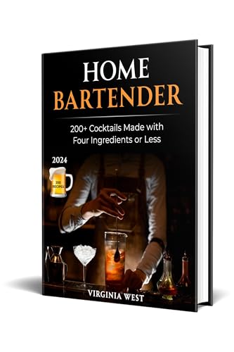 Home Bartender 200 Cocktails Made With Four Ingredients Or Less By