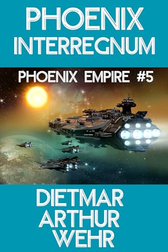 Phoenix Interregnum: scifi action and adventure by Dietmar Wehr | Goodreads