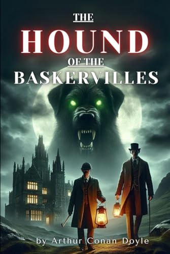 The Hound of the Baskervilles: A Classic Detective Novel by Sir Arthur ...