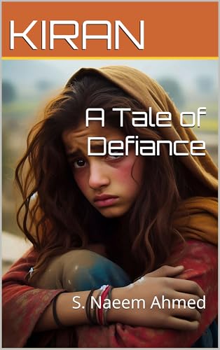 Kiran: A Tale of Defiance by S. Naeem Ahmed | Goodreads