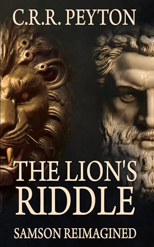 The Lion's Riddle: Samson Reimagined by C.R.R. Peyton | Goodreads