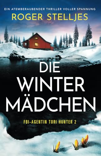 Die Wintermädchen: Ein atemberaubender Thriller voller Spannung (FBI-Agentin Tori Hunter) by ...
