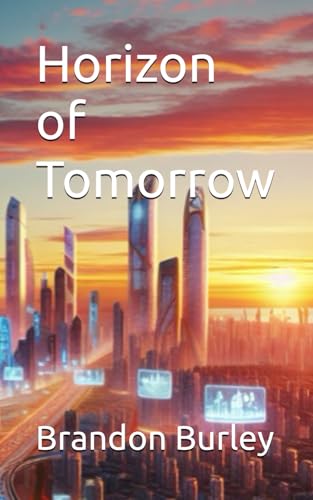 Horizon of Tomorrow by Brandon Burley | Goodreads