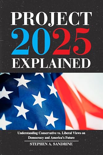 Project 2025 Explained: Understanding Conservative vs. Liberal Views on ...