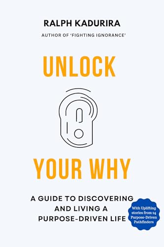 Unlock Your Why: A guide to discovering and living a purpose-driven ...