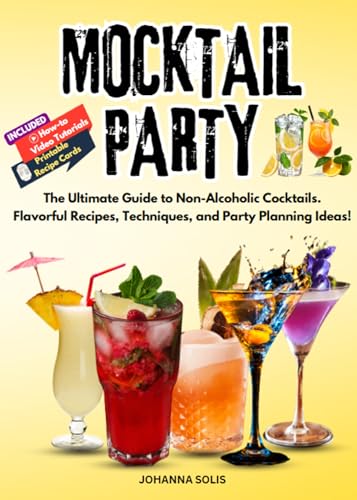 MOCKTAIL PARTY: The Ultimate Guide to Non-Alcoholic Cocktails. Flavorful Recipes, Techniques ...