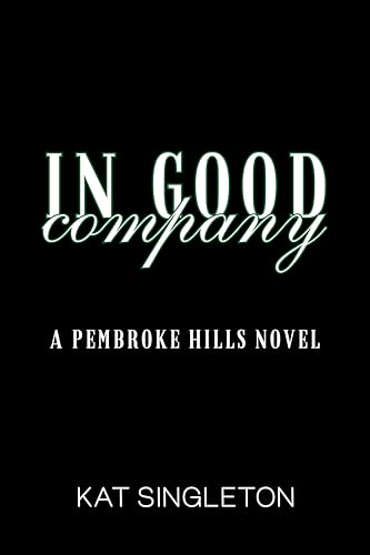 In Good Company (Pembroke Hills #1) by Kat Singleton | Goodreads