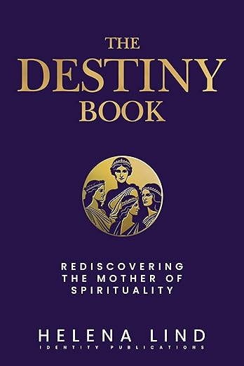 The Destiny Book: Rediscovering the Mother of Spirituality by Helena ...