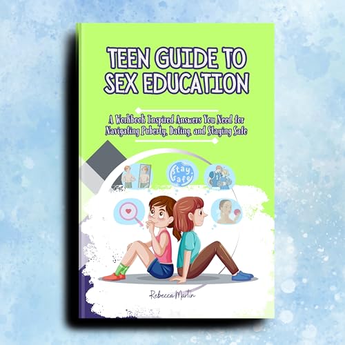 TEEN GUIDE TO SEX EDUCATION: A Workbook Inspired Answers You Need for ...