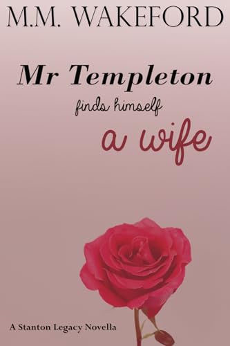 Mr Templeton Finds Himself a Wife by M.M. Wakeford | Goodreads