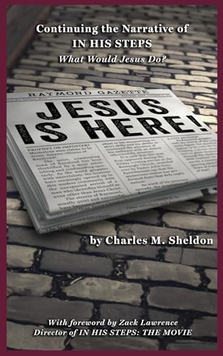 Jesus is Here!: Continuing the Narrative of In His Steps by Charles ...