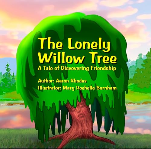 The Lonely Willow Tree: A Tale of Discovering Friendship by Aaron ...