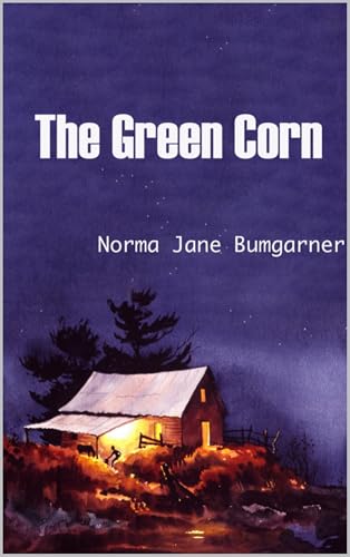 The Green Corn by Norma Jane Bumgarner | Goodreads