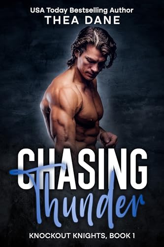 Chasing Thunder (Knockout Knights Book 1) by Thea Dane | Goodreads
