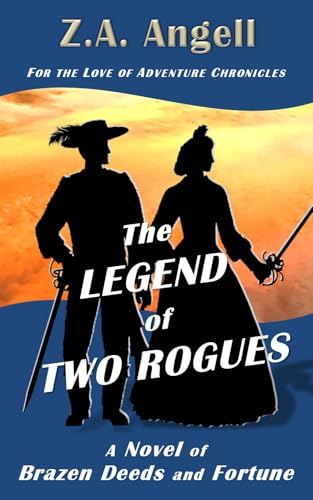 The Legend of Two Rogues: A Novel of Brazen Deeds and Fortune by Z.A ...