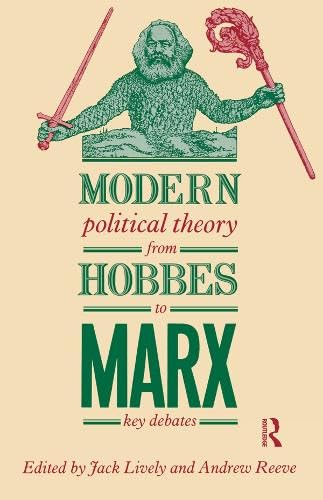 Modern Political Theory from Hobbes to Marx: Key Debates by Jack Lively ...
