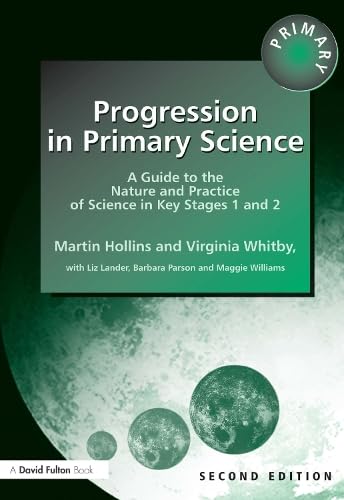 Progression in Primary Science: A Guide to the Nature and Practice of ...