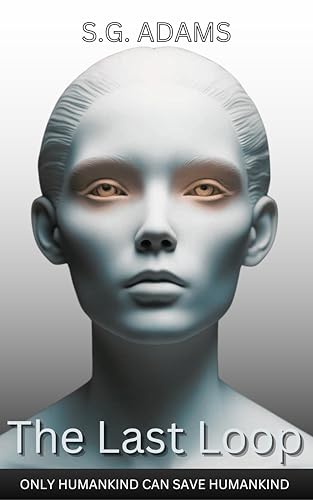 THE LAST LOOP by S.G. Adams | Goodreads