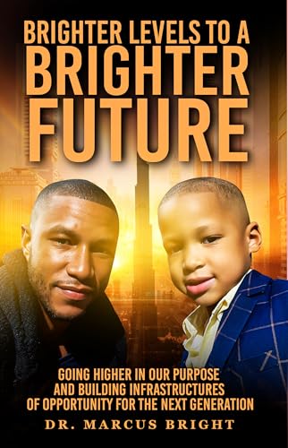 Brighter Levels to a Brighter Future: Going Higher in Our Purpose and ...